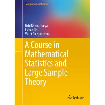 A course in mathematical statistics and large sample theory - relié - Rabi Bhattacharya - Achat ...