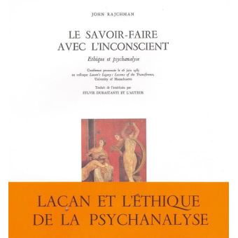 Le Savoir-faire avec l'inconscient éthique et psychanalyse - John ...