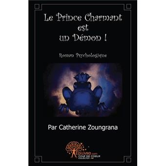Le prince charmant est un démon ! Roman Psychologique - broché ...