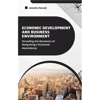 Economic Development and Business Environment Unveiling the Dynamics of ...