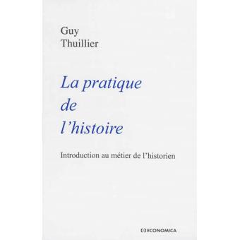 La Pratique De L¿Histoire - Introduction Au Métier De L¿Historien Guy ...