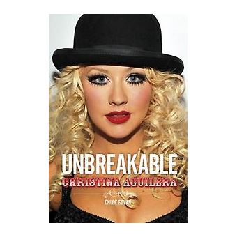 Christina Aguilera Unbreakable (E) - broché - Chloe Govan - Achat Livre ...