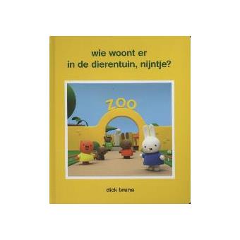Wie woont er in de dierentuin, Nijntje? - cartonné - Dick Bruna - Achat Livre | fnac