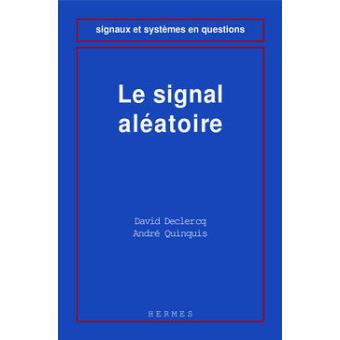 Le signal aléatoire signaux et systèmes en questions Tome 2 - David ...