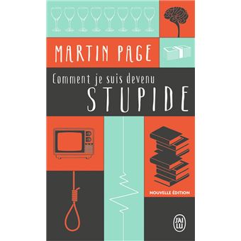 Comment je suis devenu stupide - Poche - Martin Page - Achat Livre | fnac