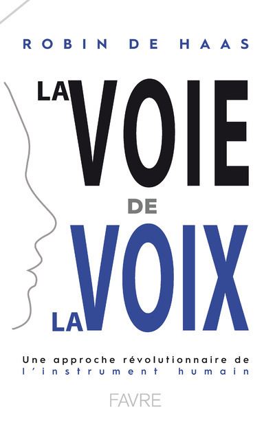 La Voie de la Voix - Une approche révolutionnaire de l'instrument ...