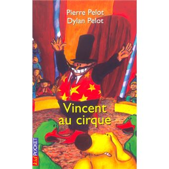 Vincent au cirque - Poche - Pierre Pelot, Dylan Pelot - Achat Livre | fnac