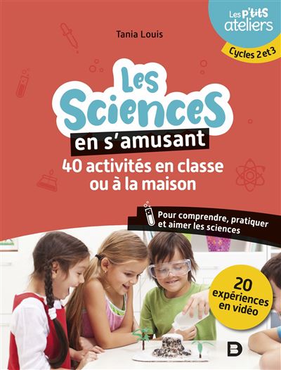 Les sciences en s'amusant : 40 activités en classe pour comprendre ...