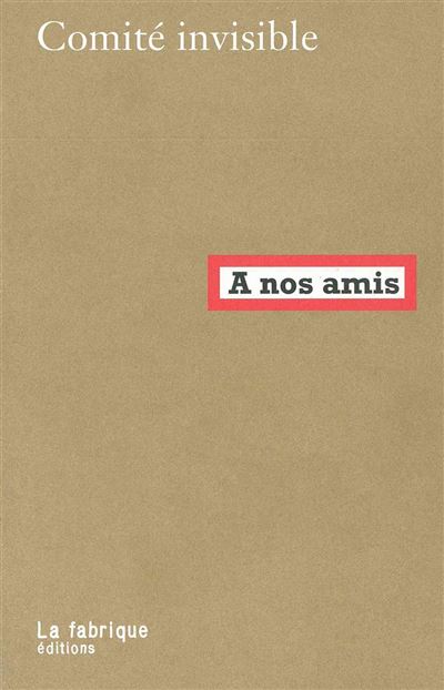 A nos amis - broché - Comité Invisible - Achat Livre | fnac