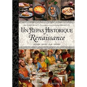 Un repas historique - Recettes de la Renaissance Histoire, entrée, plat ...