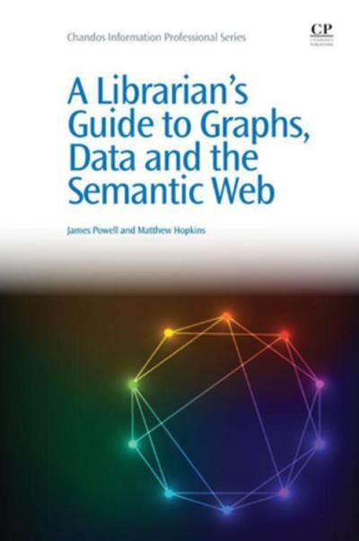 A librarian's guide to graphs, data and the semantic web - Poche ...
