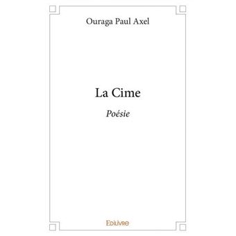 La cime Poésie - broché - Paul Axel Ouraga - Achat Livre | fnac