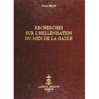 L'Hellénisation du Midi de la Gaule - Fernand Benoît - Achat Livre | fnac