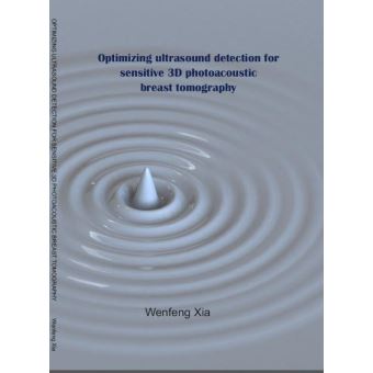 Optimizing ultrasound detection for sensitive 3D photoacoustic breast tomography - broché ...