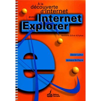 A la découverte d'Internet avec Internet Explorer versions 3.0 et 4.0 plus une approche ...