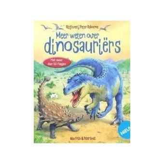 Meer weten over dinosaurussen - cartonné - Alex Frith, Peter Scott ...