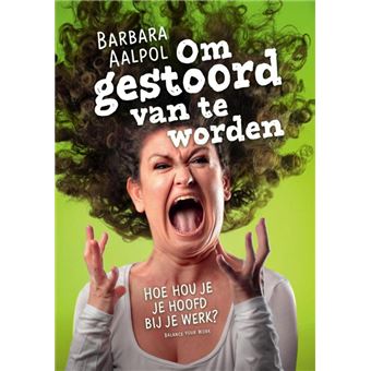 Om gestoord van te worden hoe hou je je hoofd bij je werk? - broché ...