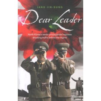 Dear leader North Korea's senior propagandist exposes shocking truths ...