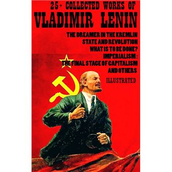 25+ Collected Works of Vladimir Lenin The Dreamer in the Kremlin, State and Revolution, What Is ...
