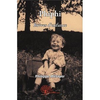 Phiphi Brèves d'enfance - broché - Philippe Métayer - Achat Livre | fnac