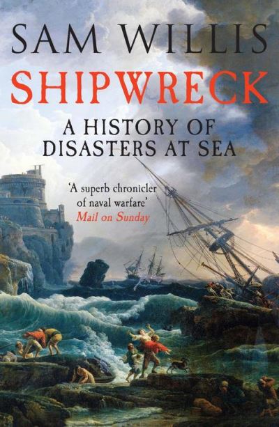 Shipwreck A History of Disasters at Sea. - broché - Sam Willis - Achat ...