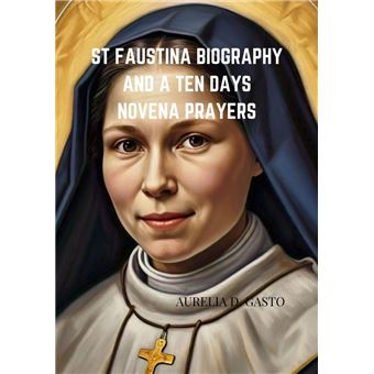 ST FAUSTINA BIOGRAPHY AND A TEN DAYS NOVENA PRAYERS - ebook (ePub ...