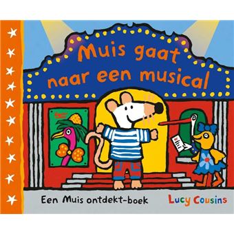 Muis - Een Muis ontdekt-boek - Muis gaat naar een musical - Lucy ...