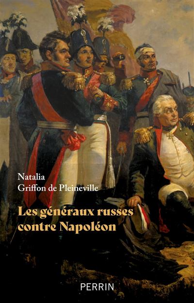 Les généraux russes face à Napoléon - Dernier livre de Natalia Griffon ...