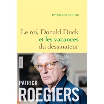 Le roi, Donald Duck et les vacances du dessinateur Roman - broché ...