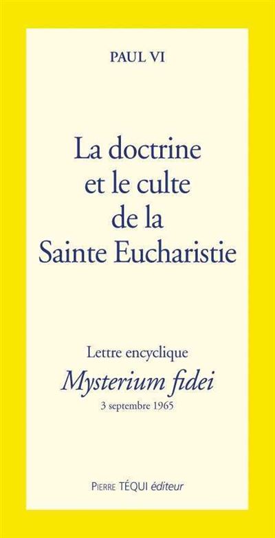 La doctrine et culte de la Sainte Eucharistie - Mysterium fidei Lettre ...