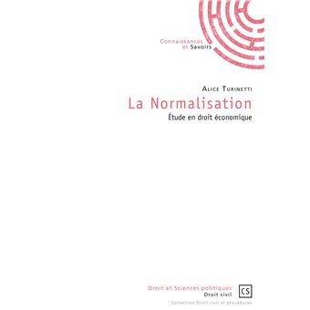 La normalisation Étude en droit économique - broché - Alice Turinetti ...