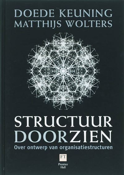 Structuur doorzien over ontwerp van organisatiestructuren : over ...
