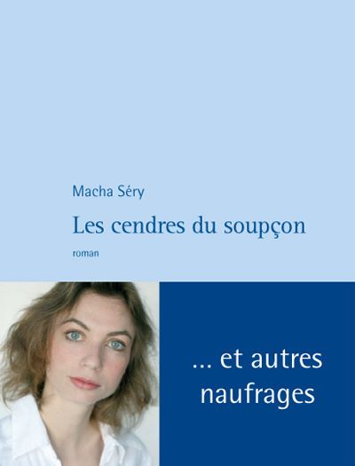 Les Cendres du soupçon - broché - Macha Séry - Achat Livre | fnac