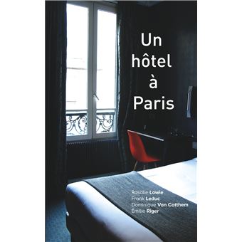 Un hôtel à Paris - broché - Dominique Van Cotthem, Rosalie Lowie, Frank ...