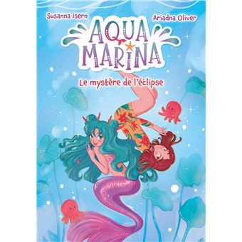 Aqua Marina - Tome 2 - Aqua Marina - tome 2 - Le mystère de l'éclipse ...