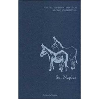 Sur Naples - broché - Walter Benjamin, Asja Lacis, Alfred Sohn-Rethel ...