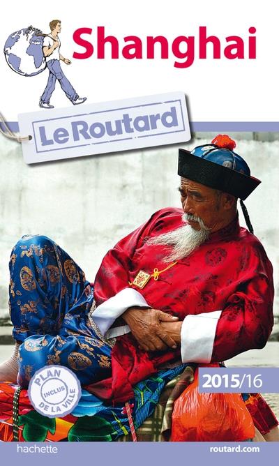 Guide du Routard Shanghai 2015/2016 Edition 2015/2016 - broché ...
