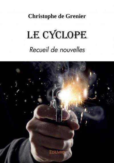 Le cyclope Recueil de nouvelles - broché - Christophe De Grenier ...