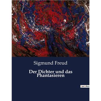 Der Dichter und das Phantasieren - broché - Sigmund Freud - Achat Livre ...