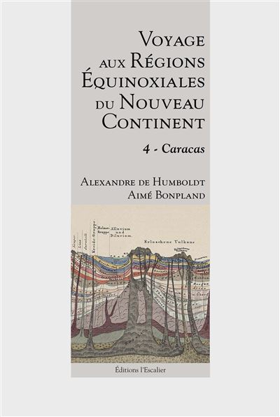 Voyage aux régions équinoxiales du nouveau continent - Tome 4 - Caracas ...