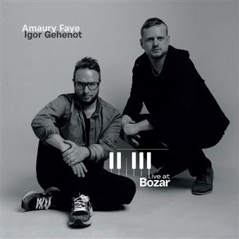 Live At Bozar - Igor Gehenot - Amaury Faye - CD album - Achat & prix | fnac