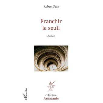 Franchir le seuil Roman - broché - Robert Perz - Achat Livre | fnac