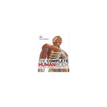the complete human body , the definitive visual guide - cartonné - Nora ...