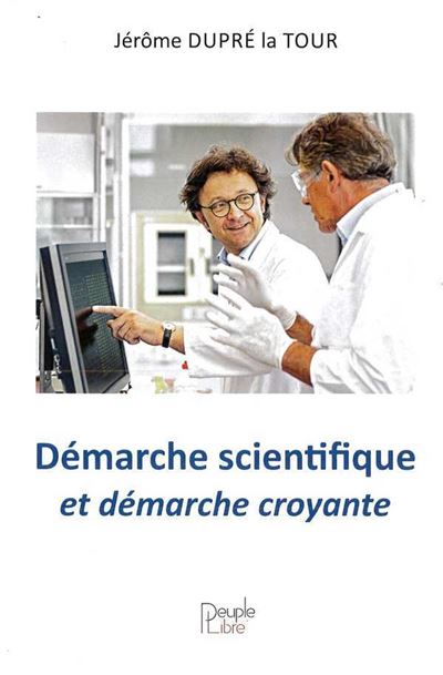 Démarche scientifique et démarche croyante - broché - Jérôme Latour ...