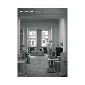 MUSEUM TO SCALE 1/7 LE MUSÉE À L'ÉCHELLE 1/7 - cartonné - Jan Ceuleers ...