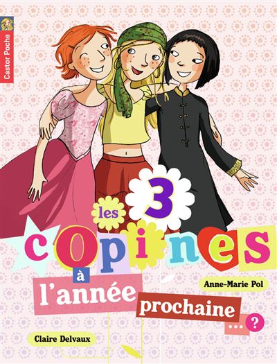 Les 3 copines - Tome 10 - À l'année prochaine ? - Anne-Marie Pol ...