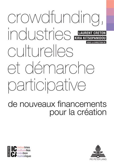 Crowdfunding, industries culturelles et démarche participative De ...