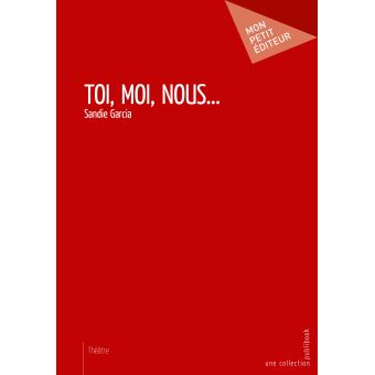 Toi, moi, nous... - broché - Sandie Garcia - Achat Livre | fnac