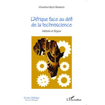 L'Afrique face au défi de la technoscience Histoire et enjeux - broché ...