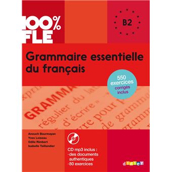 100% FLE - Grammaire essentielle du français B2 - Livre + CD Livre avec ...